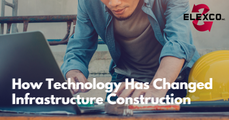 How Technology Has Changed Infrastructure Construction - Elexco